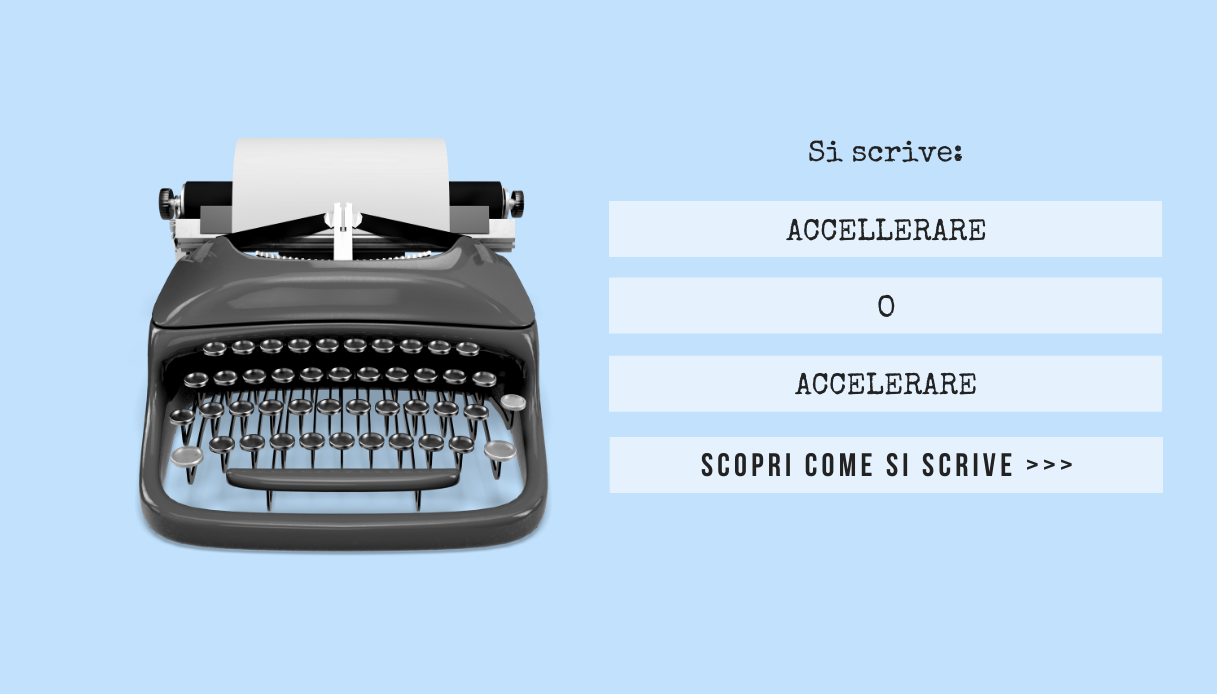 Accellerare o accelerare: come si scrive?