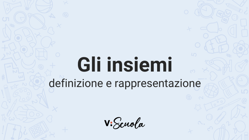 Gli insiemi in matematica: definizione e rappresentazione