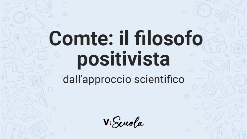 Auguste Comte: vita e pensiero filosofico del positivista