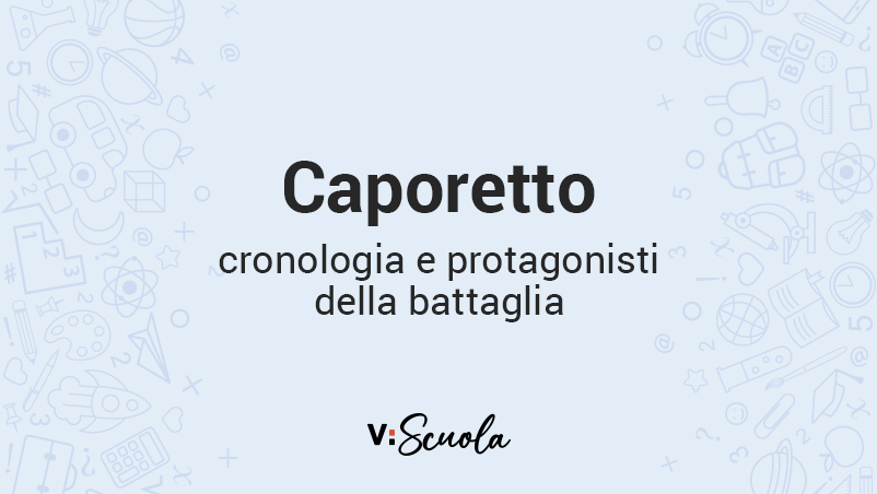 Caporetto, cronologia e protagonisti della battaglia