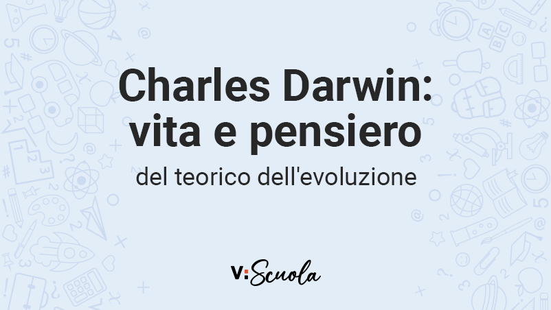 Charles Darwin: vita e pensiero del teorico dell'evoluzione