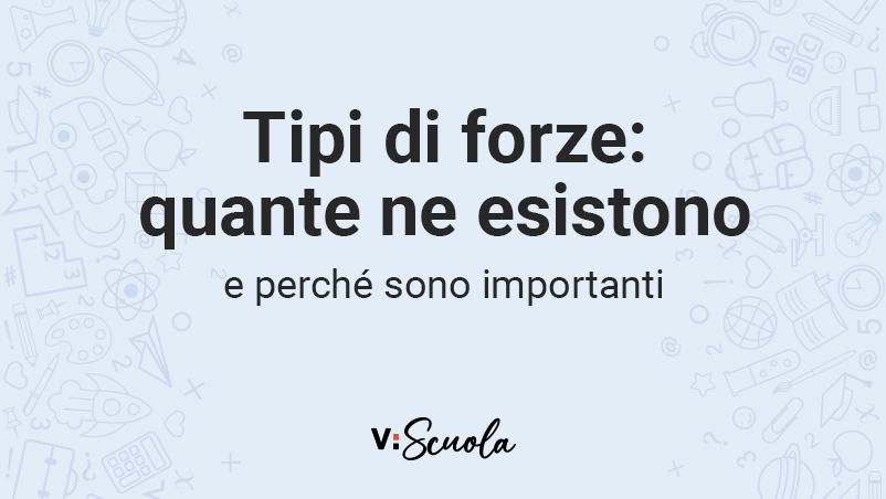 Tipi di forze: quante ne esistono e perché sono importanti