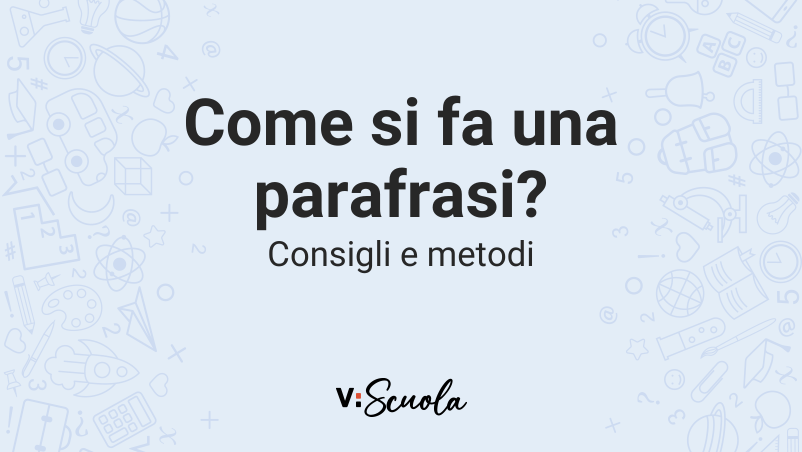 Come si fa una parafrasi? Consigli e metodi