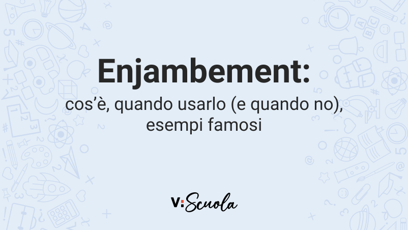 Enjambement: cos’è, quando usarlo (e quando no), esempi famosi