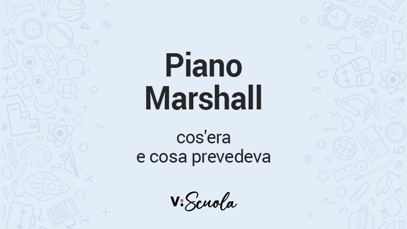 Piano Marshall, cos'era e cosa prevedeva