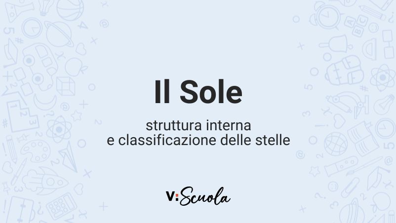 Il Sole: struttura interna e classificazione delle stelle