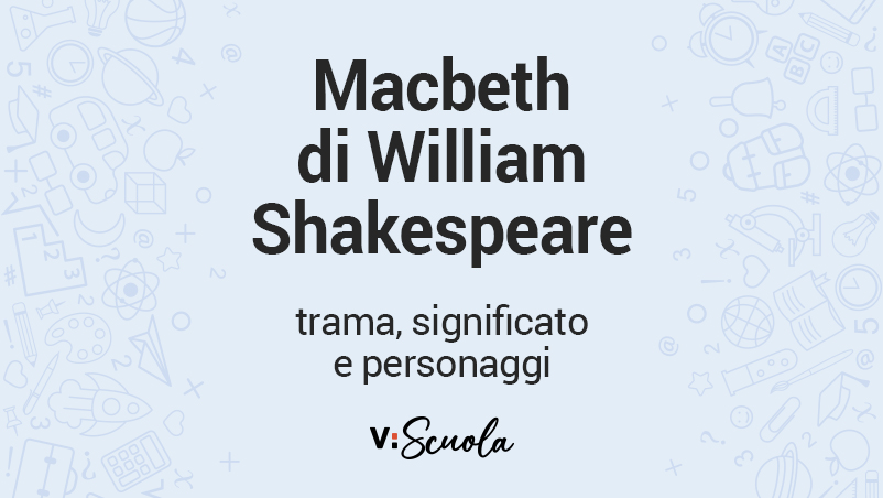 Macbeth di William Shakespeare: trama, significato e personaggi