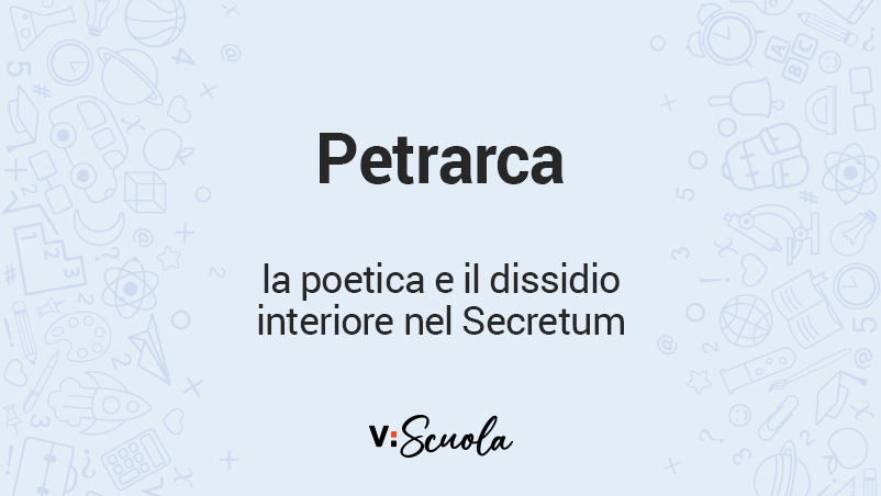 Petrarca: la poetica e il dissidio interiore nel Secretum