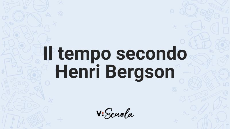 La concezione del tempo secondo Henri Bergson