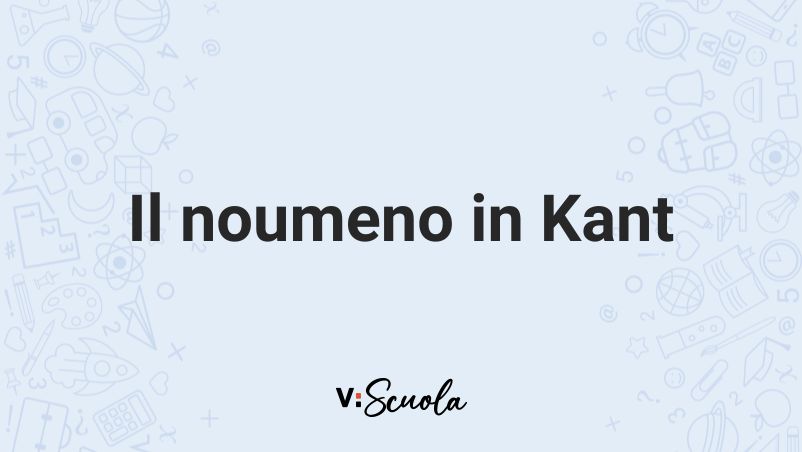Il noumeno di Kant: spiegazione e riassunto