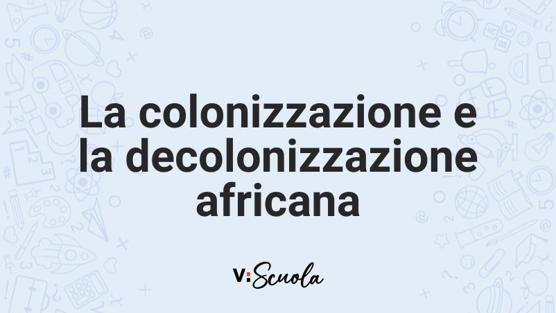La colonizzazione e la decolonizzazione africana