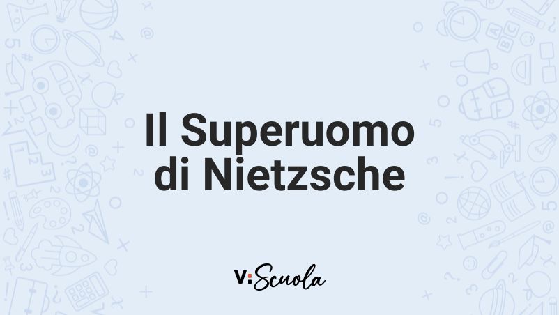 Il Superuomo di Nietzsche: cos'è e quali sono le caratteristiche