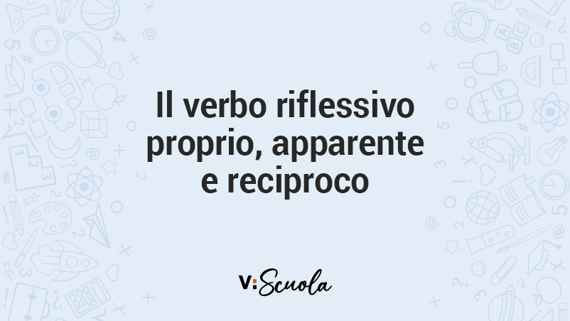 Il verbo riflessivo proprio, apparente e reciproco