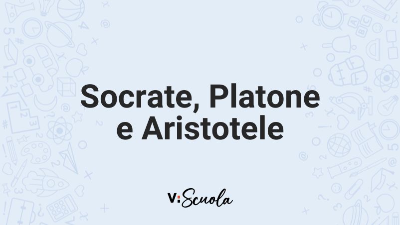Socrate, Platone e Aristotele: differenze principali