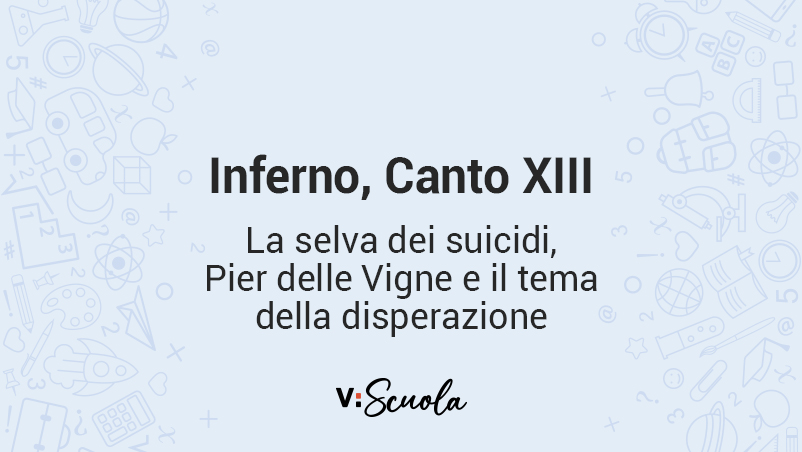 Inferno, Canto XIII: La selva dei suicidi, Pier della Vigna e il tema ...