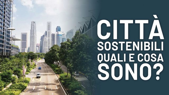 Quali Sono Le Città Sostenibili E Quali Caratteristiche Hanno